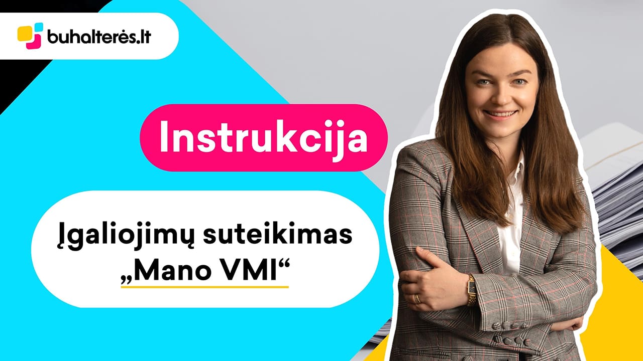 Kaip suteikti įgaliojimą „Mano VMI“. Video - Buhalteres.lt