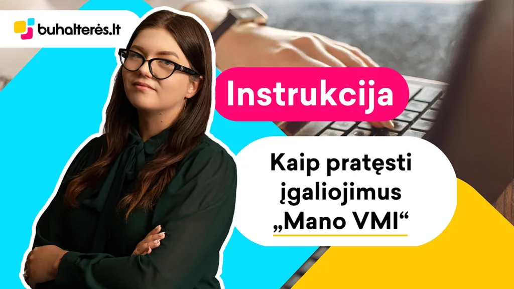Kaip suteikti įgaliojimą „Mano VMI“. Video - buhalterės.lt